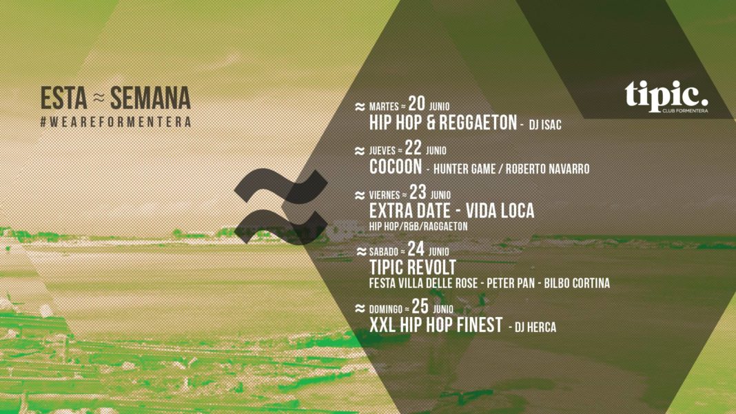 TIPIC. Formentera this week presents: Cocoon, Vida Loca, Hip Hop & many ...