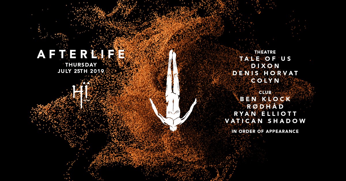 Afterlife at Hï Ibiza (July 25th) hosts Tale Of Us, Dixon, Denis Horvat ...