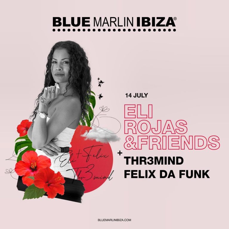Eli Rojas & friends at Blue Marlin Ibiza, with Felix Da Funk & THR3MIND ...