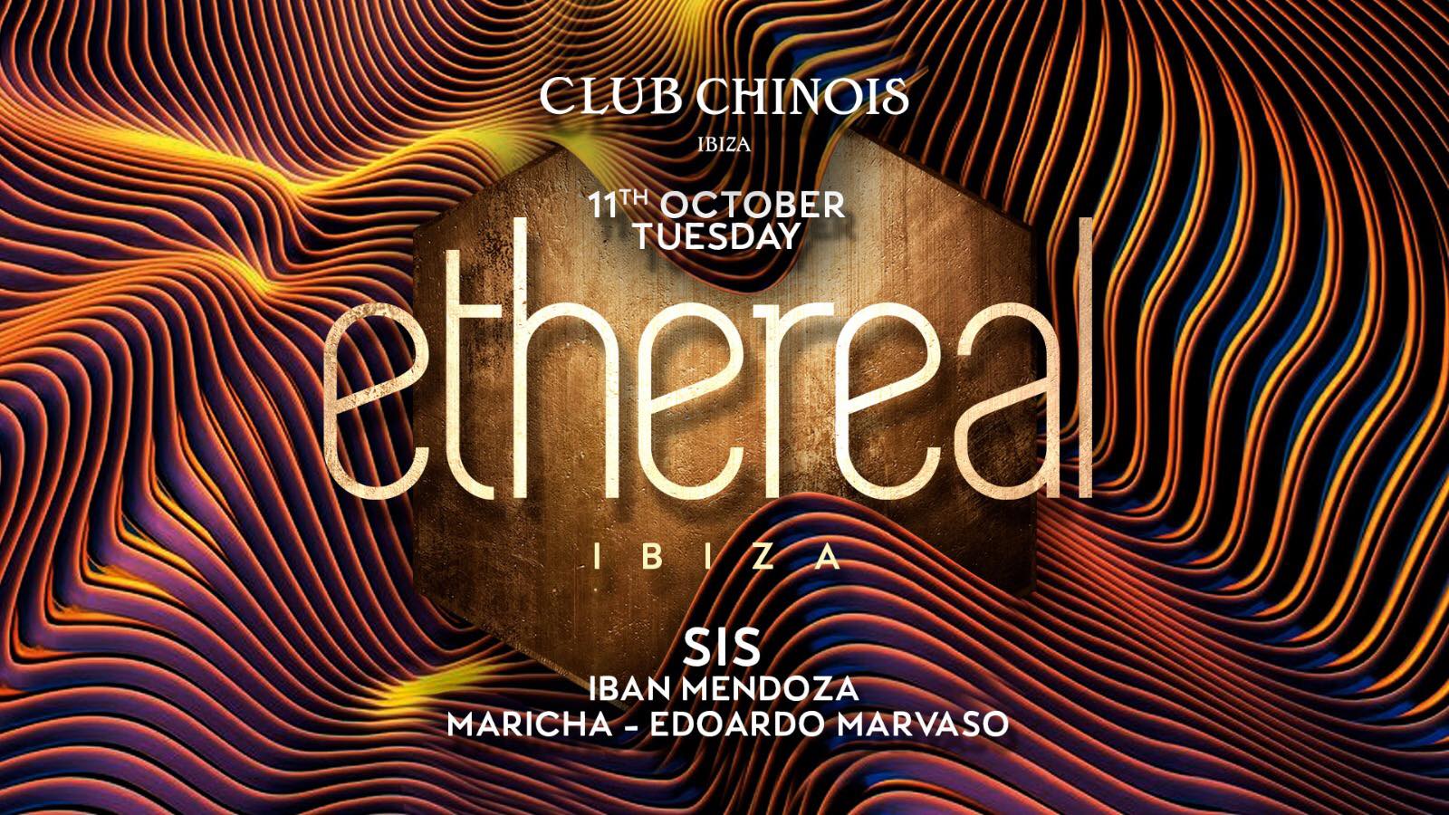 Club Chinois Ibiza presents Ethereal! | Ibiza by night