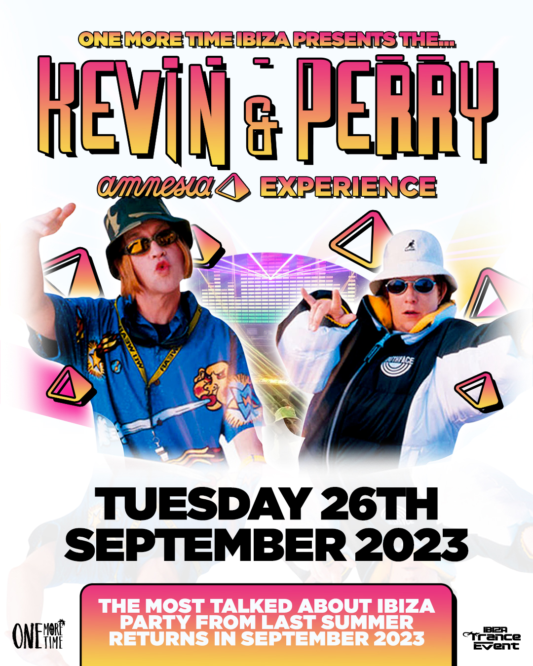 One More Time Ibiza presents the Kevin & Perry Amnesia experience ...