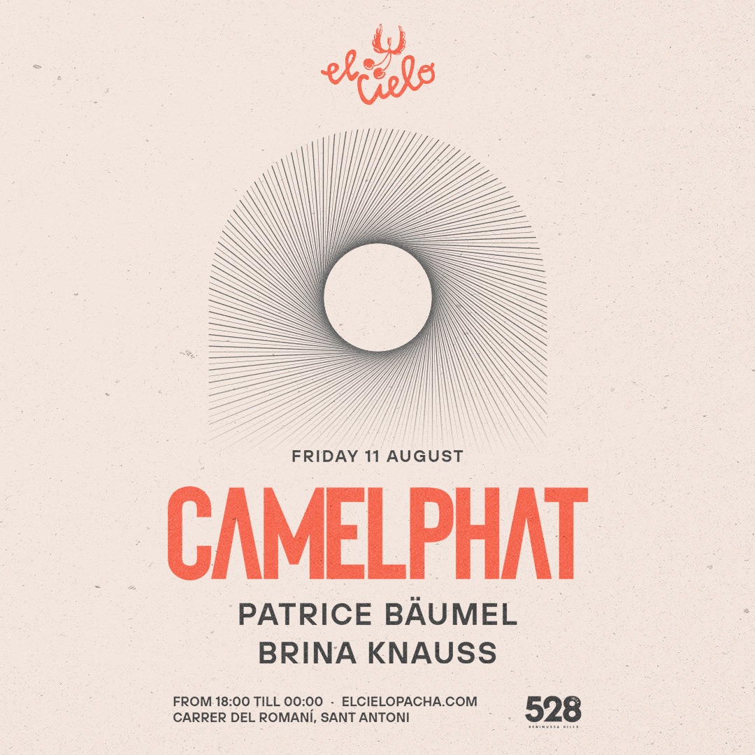 El Cielo Ibiza presents: Camelphat, Patrice Bäumel & Brina Knauss ...