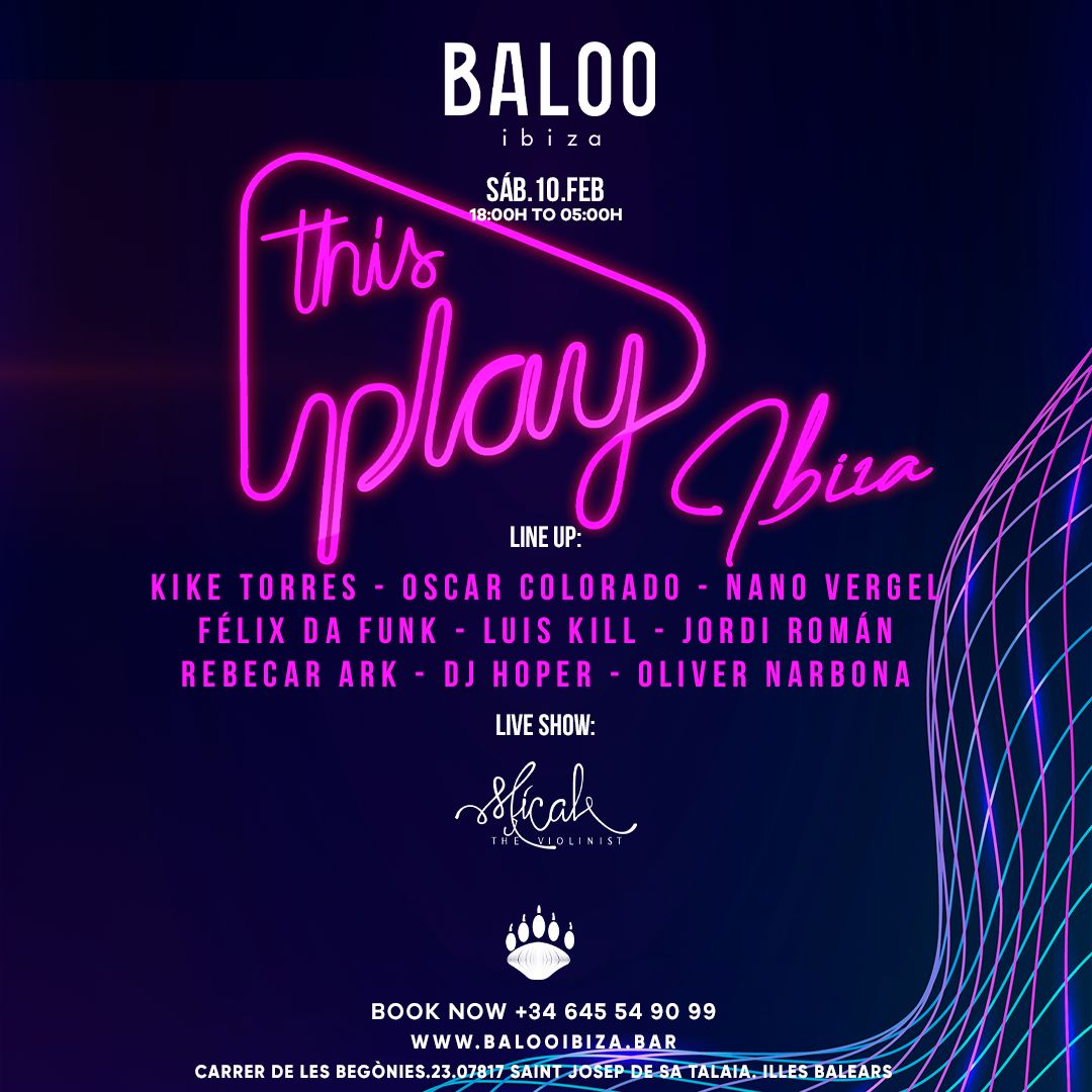Baloo Ibiza hosts “This Play”, with Kike Torres, Felix Da Funk, Oscar ...