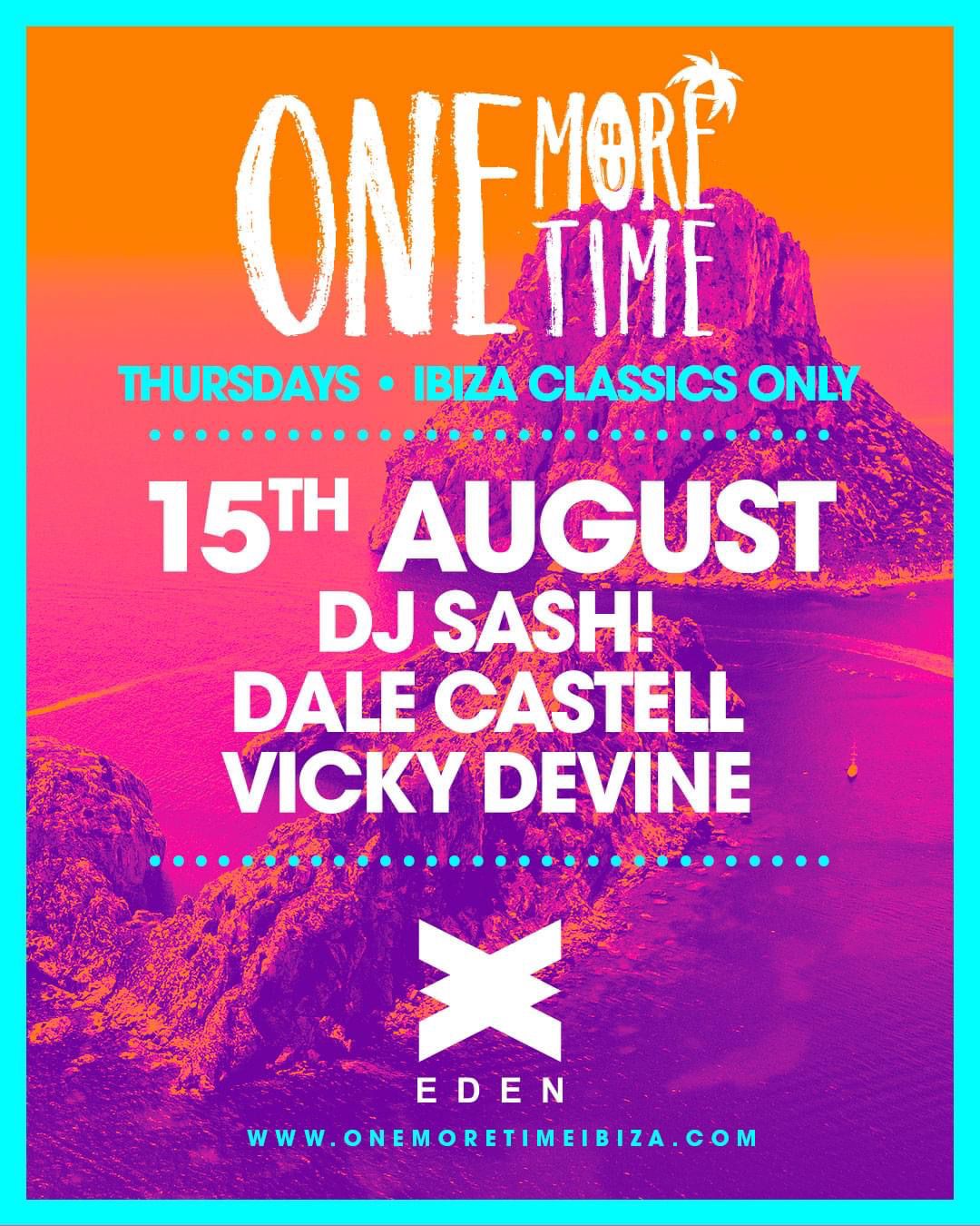 One More Time at EDEN Ibiza hosts: Dj Sash!, Dale Castell, Vicky Devine ...